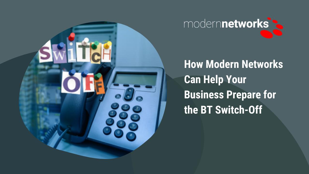 BT Switch-Off: How We Can Help Your Business Prepare for 2027