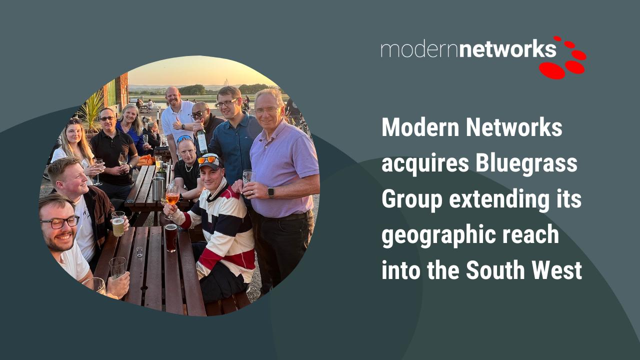 Modern Networks acquires Bluegrass Group in South West I News