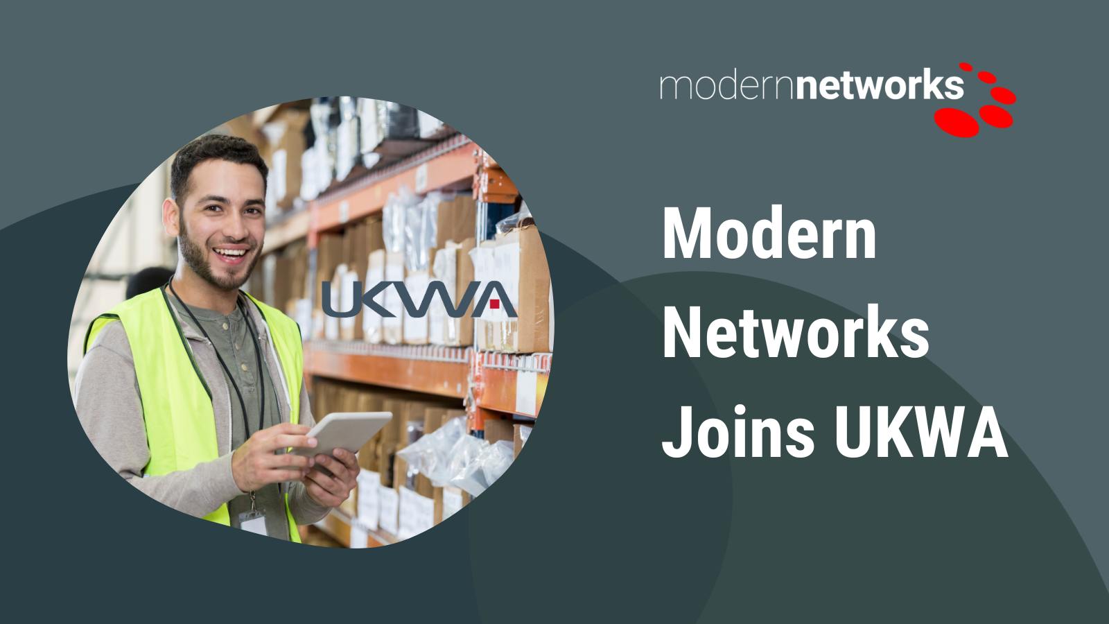 Modern Networks joins UK Warehouse Association (UKWA) I News