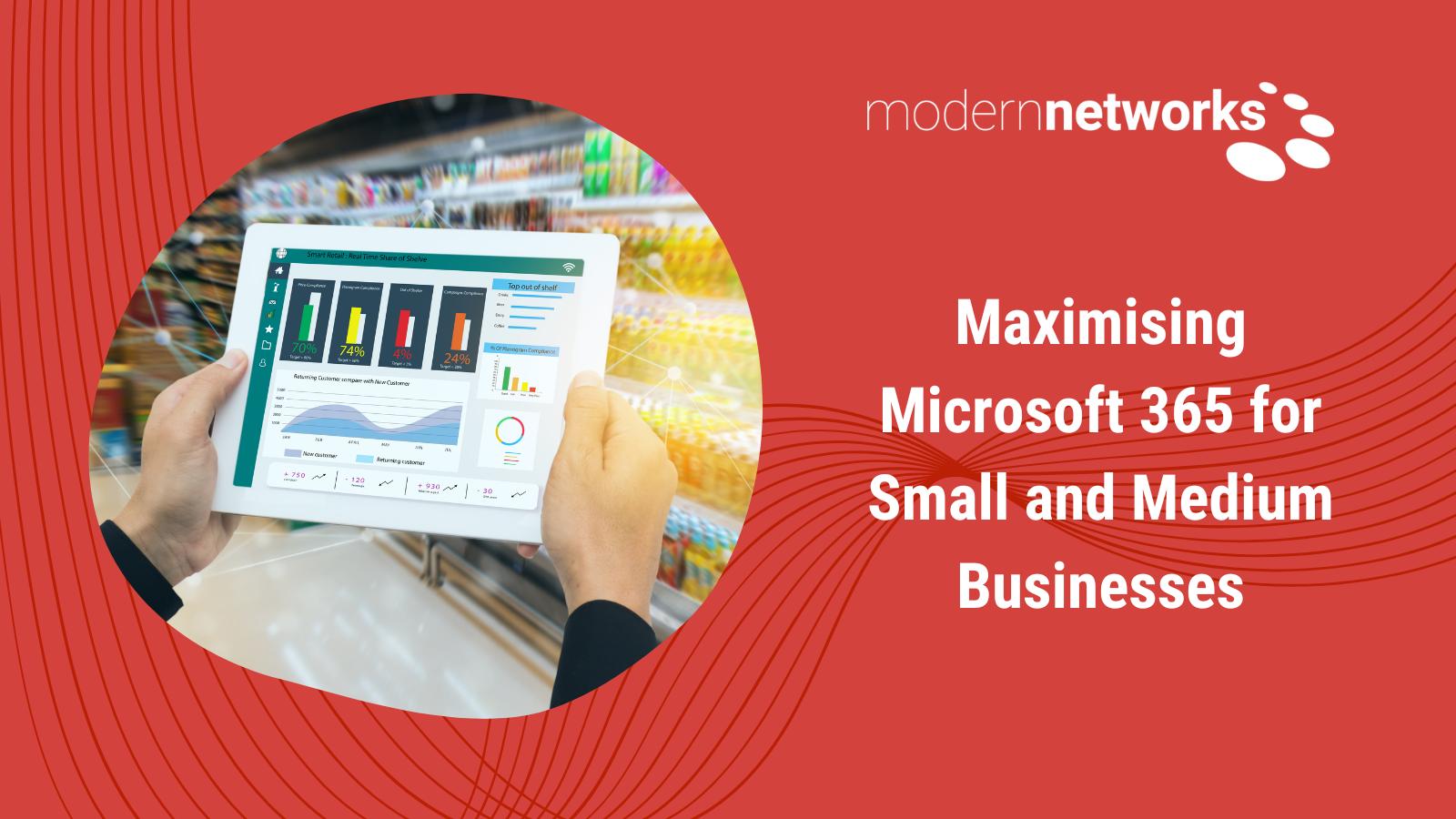 Maximising Microsoft 365 for Small and Medium Businesses | Modern Networks