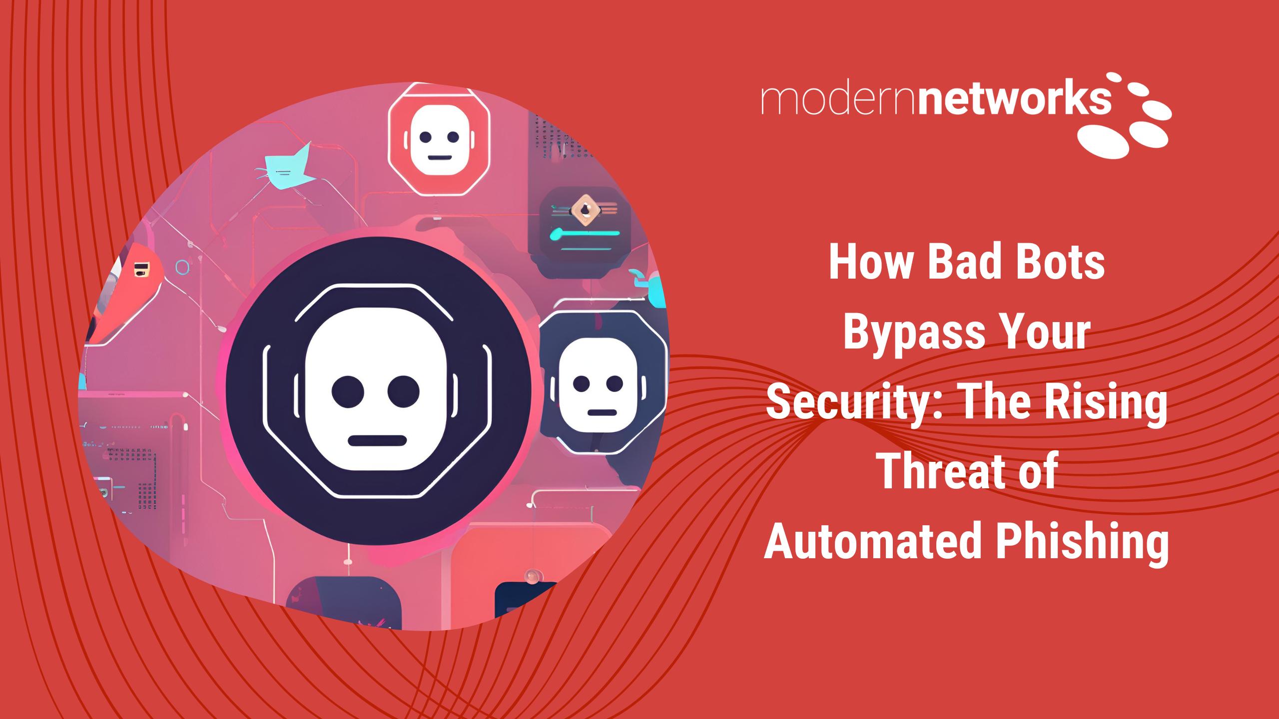 Bad Bots: The Rising Threat of Automated Phishing